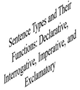 Sentence Types and Their Functions: Declarative, Interrogative ...
